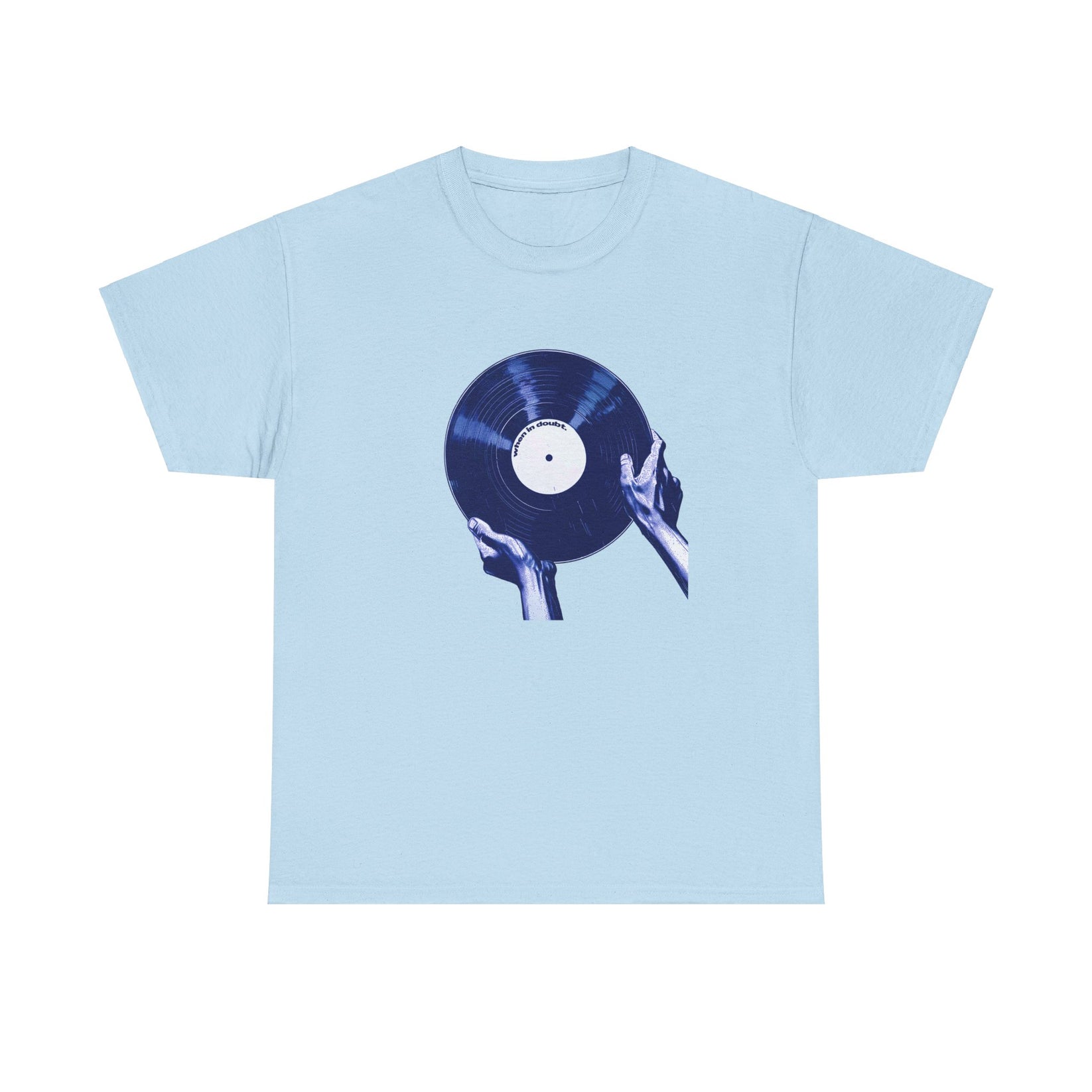 Vinyl Record Classic Unisex Tee – When In Doubt.